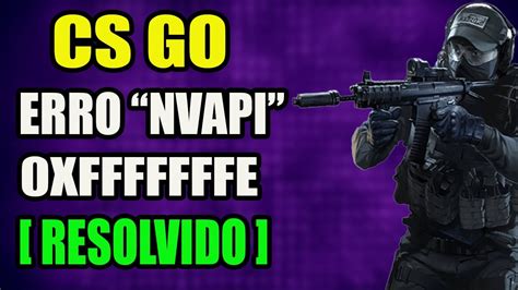 Como Resolver O Erro Cs Go Failed To Initialize Nvapi With Error