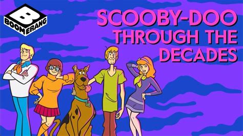 Scooby Doo Through The Decades Boomerang Official Youtube