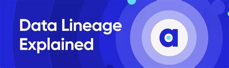 Data Lineage Everything You Need To Know To Get Started