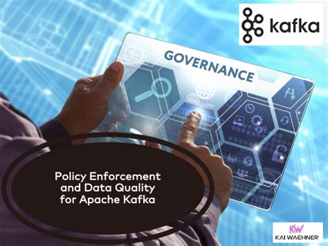 Policy Enforcement And Data Quality For Apache Kafka With Schema Registry Kai Waehner