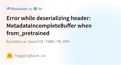 Bytedance Research Ui Tars B Dpo Error While Deserializing Header Metadataincompletebuffer