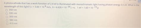 Solved A Photocathode That Has A Work Function Of 24 Ev Is
