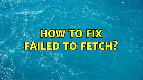 Ubuntu How To Fix Failed To Fetch Youtube