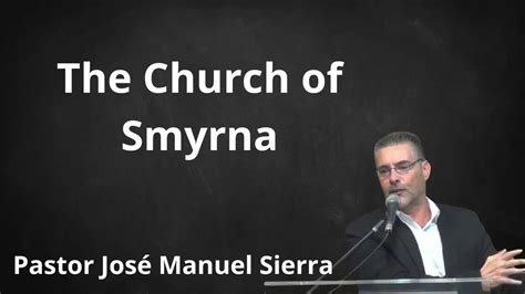 The Church Of Smyrna Pastor José Manuel Sierra 2025 Youtube