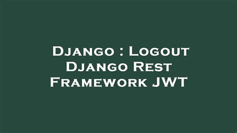 Django Logout Django Rest Framework Jwt Youtube