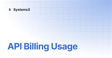 api billing usage systemsx