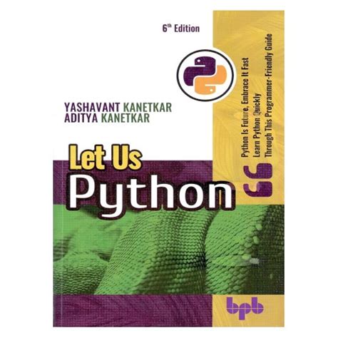 Let Us Python By Yashavant Kanetkar And Aditya Kanetkar 6th Edition Bpb Publications