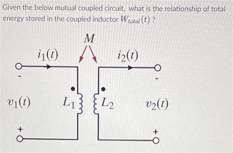 Solved Given The Below Mutual Coupled Circuit What Is The