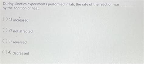 Solved During Kinetics Experiments Performed In Lab The Chegg Com