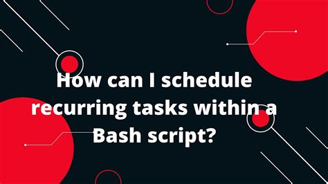 Bash Scripting Tutorial 18 How Can I Schedule Recurring Tasks Within A