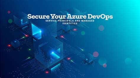 Boost Your Azure Devops Security Why Service Principals And Managed Identities Outshine Pats