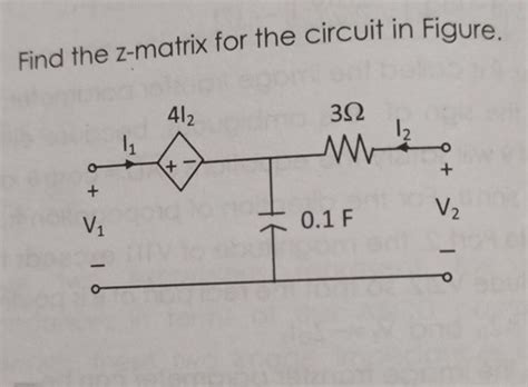 Solved Find The Z Matrix For The Circuit In Figure Chegg Com