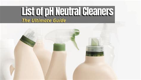 List Of Ph Neutral Cleaners The Ultimate Guide Myhomedwelling