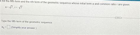 solved find the fifth term and the nth term of the geometric