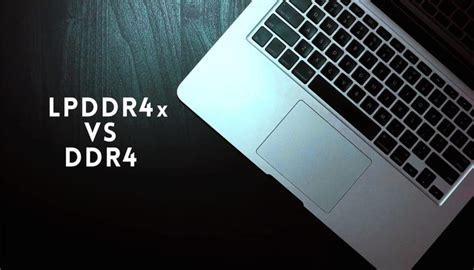 Ddr4 Vs Lpddr4x Ram Whats The Difference Tech Centurion