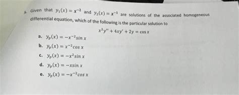 Solved Given That Y1 X X 2 And Y2 X X 1 Are Solutions Of Chegg Com