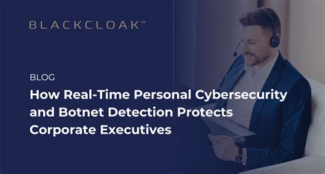 How Botnet Detection Aids Corporate Executives Blackcloak