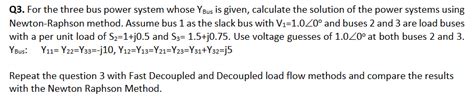 Solved Q3 For The Three Bus Power System Whose Ybus Is