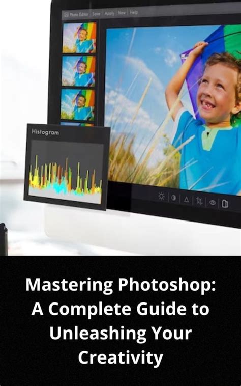 Mastering Photoshop A Complete Guide To Unleashing Your Creativity