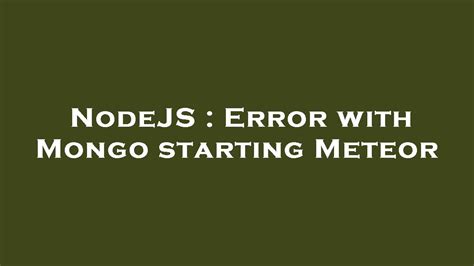 Nodejs Error With Mongo Starting Meteor Youtube