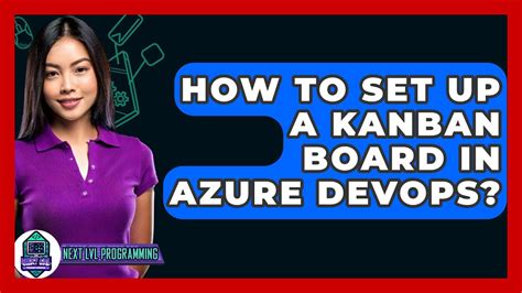 How To Set Up A Kanban Board In Azure Devops Next Lvl Programming