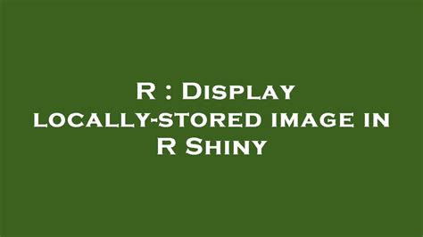 R Display Locally Stored Image In R Shiny Youtube
