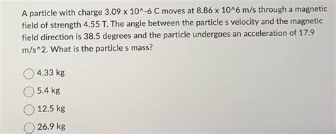 Solved A Particle With Charge C Moves At Chegg