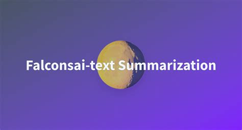 Falconsai Text Summarization A Hugging Face Space By Shajick