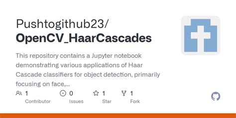 Github Pushtogithub23opencvhaarcascades This Repository Contains A Jupyter Notebook