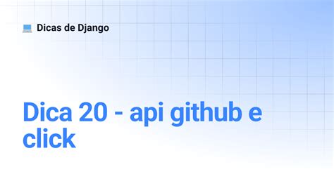 Dica 20 Api Github E Click Dicas De Django