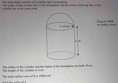 Solved The Solid Shape Consists Of A Cylinder And A Hemisphere The Centre Of The Circular Face