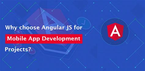 Why Choose Angular Js For Mobile App Development Projects Bytecipher