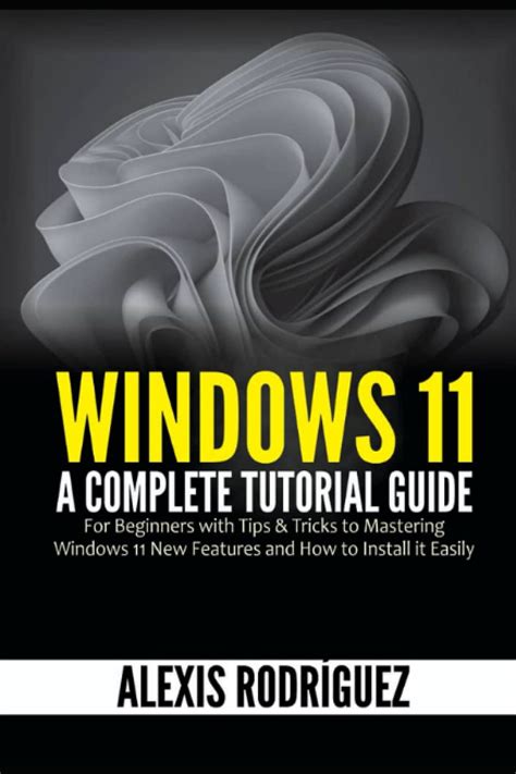 Buy Windows 11 A Complete Tutorial Guide For Beginners With Tips And Tricks To Mastering Windows