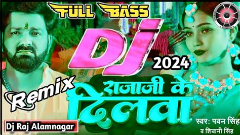 Pawan Singh New Songs Bhojpuri Songs New Bhojpuri Songs Dj Dj