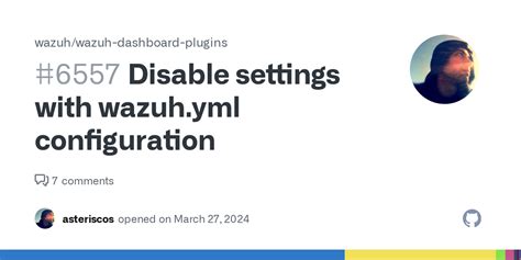 Disable Settings With Wazuhyml Configuration · Issue 6557 · Wazuh