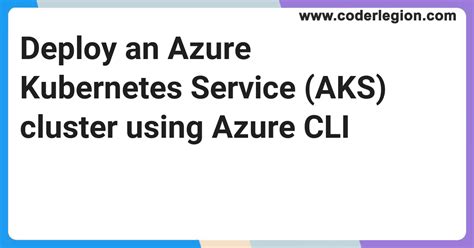 Deploy An Azure Kubernetes Service Aks Cluster Using Azure Cli