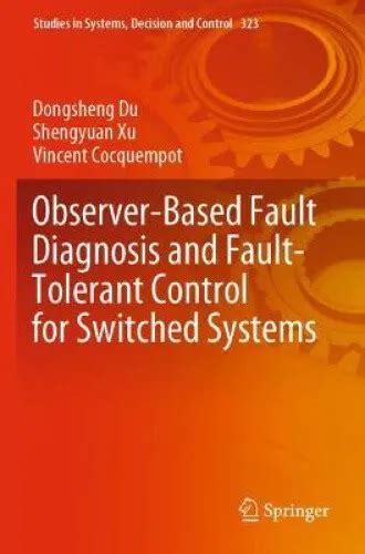 Observer Based Fault Diagnosis And Fault Tolerant Control For Switched Systems £161 00 Picclick Uk