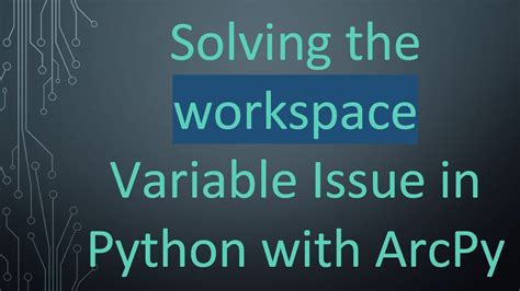 Solving The Workspace Variable Issue In Python With Arcpy Youtube