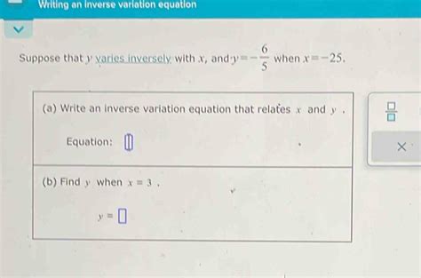 Solved Writing An Inverse Variation Equation Suppose That Y Varies Inversely With X And Y 6