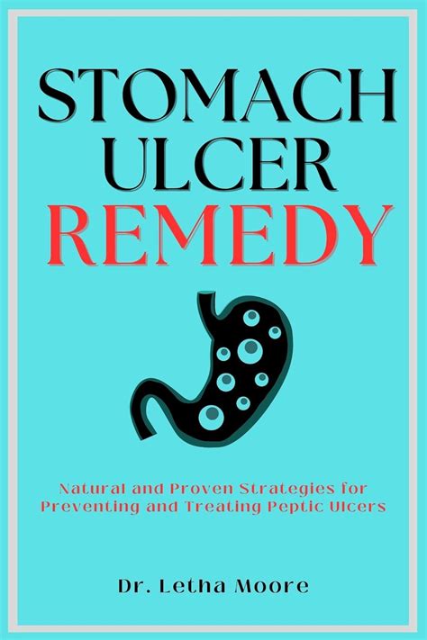 Stomach Ulcer Remedy Natural And Proven Strategies For Preventing And Treating Peptic Ulcers