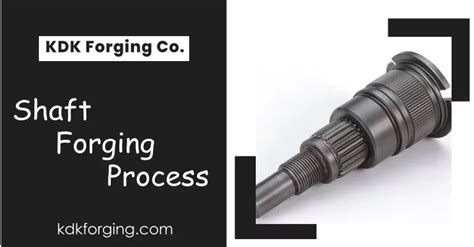Ppt Need To Obtain Service Of Shaft Forging Process Visit Kdk Forging Co Powerpoint