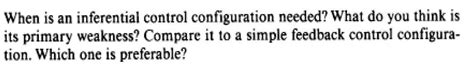 Solved When Is An Inferential Control Configuration Needed