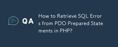 如何從 Php 中的 Pdo 準備語句中檢索 Sql 錯誤？ Mysql教程 Php中文網