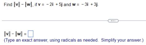 Solved Find Vw If V 2i 5j And W 3i 3j Vw Type Chegg Com