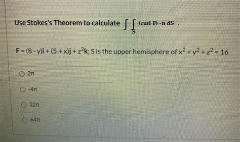 Solved Use Stokes s Theorem to calculate sį curl F nds F Chegg