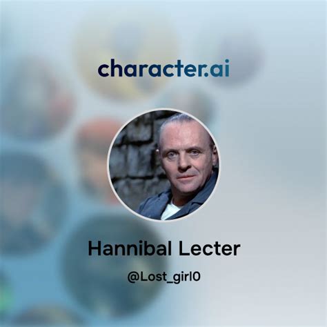 Chat With Hannibal Lecter Character Ai Personalized Ai For Every