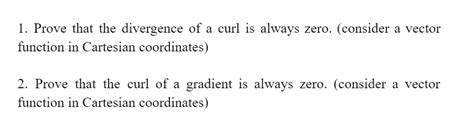 Solved 1 Prove That The Divergence Of A Curl Is Always Chegg Com