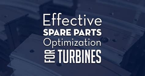 Effective Spare Parts Optimization For Turbines Allied Power Group