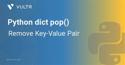 Python Dict Pop Remove Key Value Pair Vultr Docs