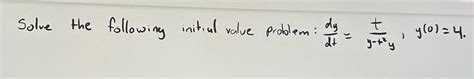 Solved Solve The Following Initial Value Problem Dysolve
